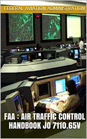 Air Traffic Control Handbook JO 7110.65V by Federal Aviation Administration | Goodreads