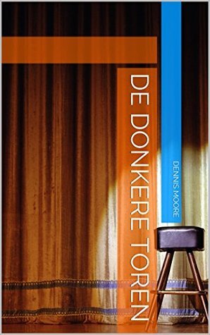 De Donkere Toren (Dutch Edition) by Dennis Moore | Goodreads