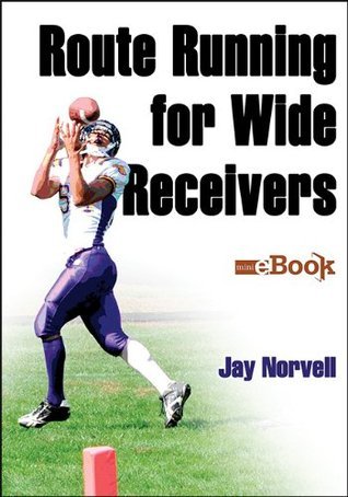 Route Running for Wide Receivers by Merritt J. Norvell | Goodreads
