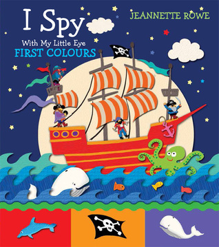 I Spy With My Little Eye First Colours by Jeannette Rowe | Goodreads