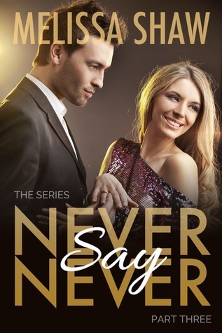 Never Say Never, Part Three by Melissa Shaw | Goodreads