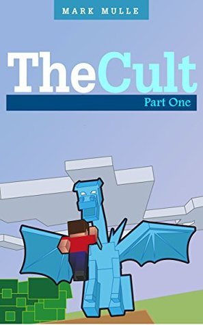 The Cult: Part 1: by Mark Mulle | Goodreads