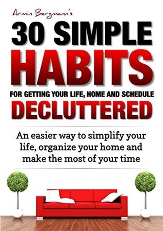 Declutter: 30 Simple Habits for Getting your Life, Schedule and Home ...