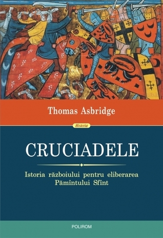 Cruciadele: istoria războiului pentru eliberarea Pămîntului Sfînt by ...