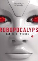 Robopocalyps by Daniel H. Wilson | Goodreads