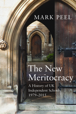 The New Meritocracy: A History of UK Independent Schools 1979-2014 by ...
