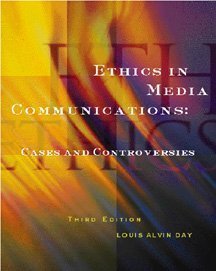 Ethics in Media Communications: Cases and Controversies by Louis A. Day ...