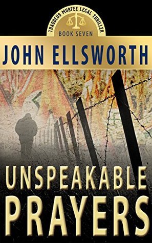 Unspeakable Prayers by John Ellsworth | Goodreads