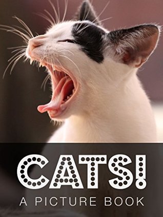 Cats! A Picture Book: Animal Photo Books, Volume 1 by iHelp Press ...