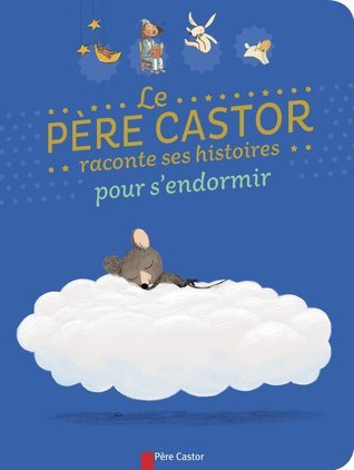 Le Père Castor raconte ses histoires pour s'endormir by Père Castor ...