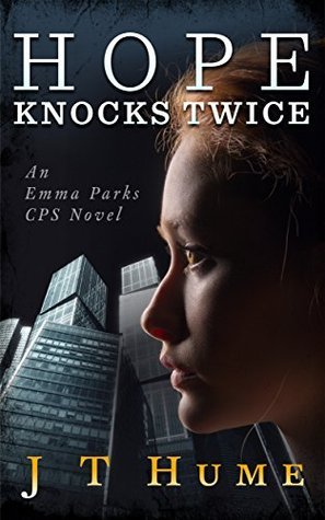 Hope Knocks Twice: An Emma Parks CPS Novel by J.T. Hume | Goodreads