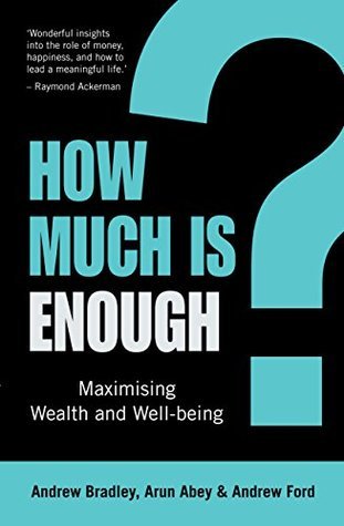 How Much Is Enough?: Maximising wealth and well-being by Andrew Bradley ...