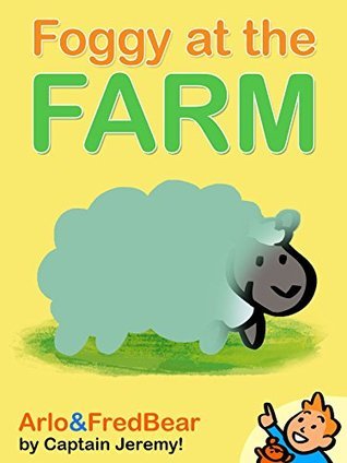 Arlo Spots: Foggy at the Farm: (Illustrated Picture Book for ages 1-5 ...