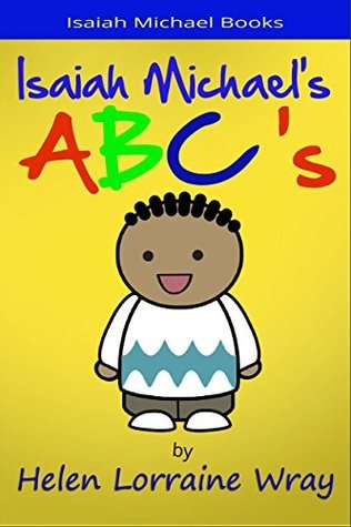 Isaiah Michael's ABC's (Isaiah Michael Books Book 2) by Helen Wray ...