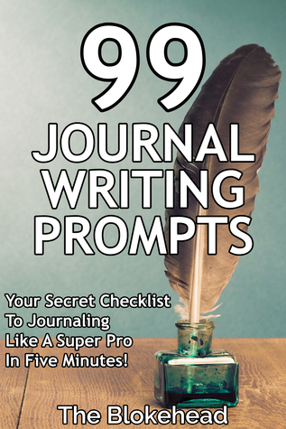 99 Journal Writing Prompts And Ideas: Your Secret Checklist To ...