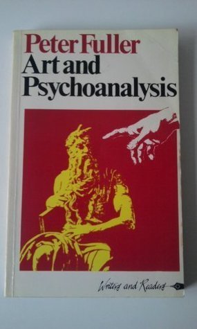Art and Psychoanalysis by Peter Fuller | Goodreads