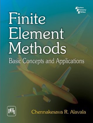 Finite Elements Methods by Chennakesava R. Alavala | Goodreads