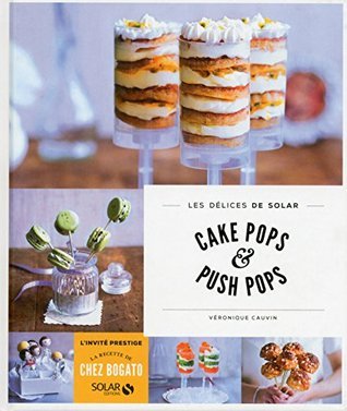 Cake pops & push pops - Les délices de solar by Véronique Cauvin ...