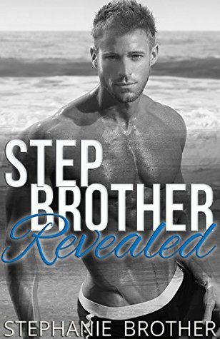 Stepbrother Revealed by Stephanie Brother | Goodreads