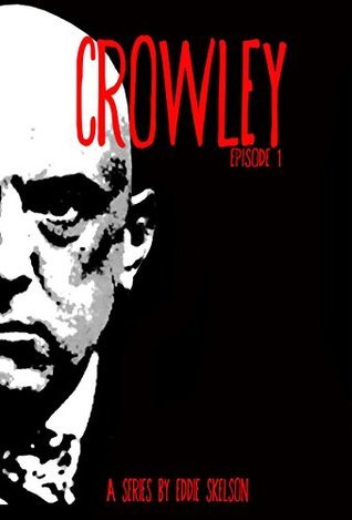 Crowley: Episode One: The Ravensblack Affair by Eddie Skelson | Goodreads