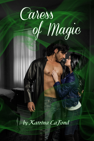 Caress of Magic by Katrina LaFond | Goodreads