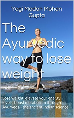 Ayurveda - Ayurveda Weight Loss: The Ayurveda way to lose weight ...