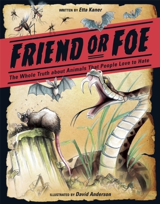 Friend or Foe: The Whole Truth about Animals That People Love to Hate ...