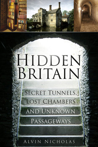 Hidden Britain: Secret Tunnels, Lost Chambers and Unknown Passageways ...