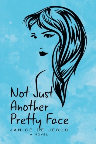 Not Just Another Pretty Face by Janice De Jesus | Goodreads