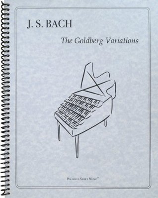 The Goldberg Variations by Johann Sebastian Bach | Goodreads
