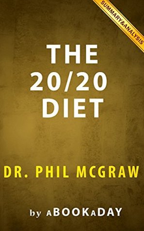 Summary & Analysis of The 20/20 Diet by Dr. Phil McGraw by aBookaDay ...