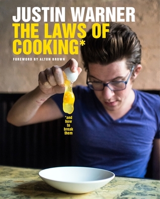 The Laws of Cooking: And How to Break Them by Justin Warner | Goodreads
