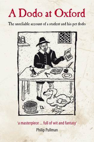 A Dodo at Oxford: The Unreliable Account of a Student and His Pet Dodo ...
