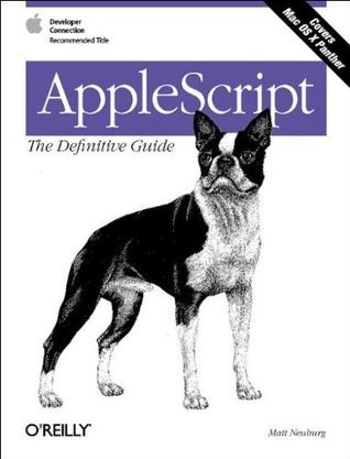 AppleScript: The Definitive Guide by Matt Neuburg | Goodreads