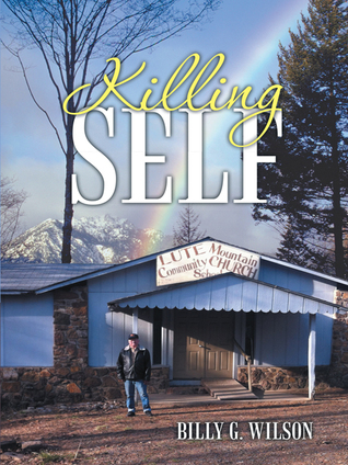 Killing Self by Billy G. Wilson | Goodreads