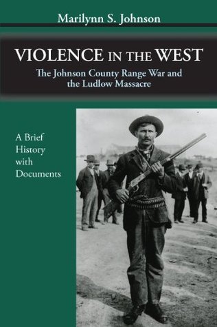 Violence in the West: The Johnson County Range War and the Ludlow ...
