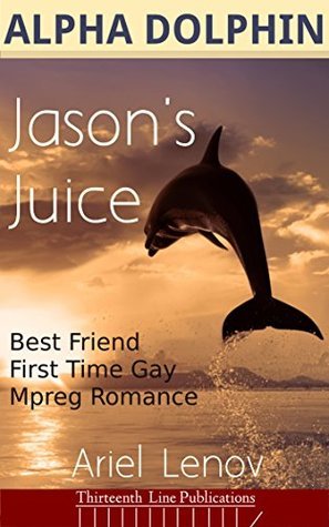 Alpha Dolphin: Jason's Juice by Ariel Lenov | Goodreads