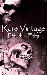 Rare Vintage by David L. Felts | Goodreads