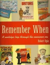REMEMBER WHEN - A NOSTALGIC TRIP THROUGH THE CONSUMER ERA by Robert ...