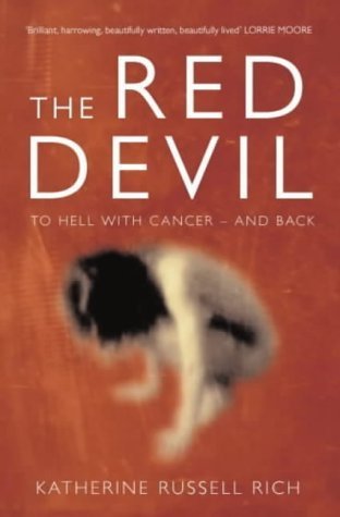 The Red Devil : To Hell with Cancer and Back by Katherine Russell Rich ...