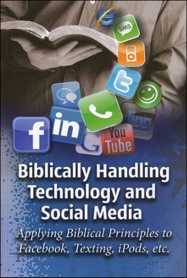 Biblically Handling Technology and Social Media by Biblical ...