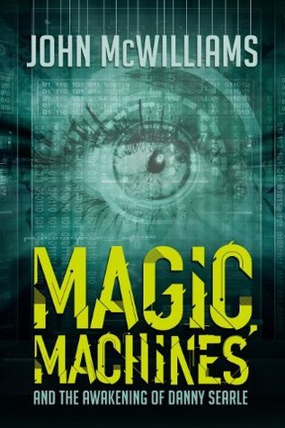Magic, Machines and the Awakening of Danny Searle by John McWilliams ...