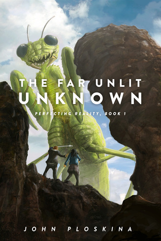 The Far Unlit Unknown (Perfecting Reality, #1) by John Ploskina | Goodreads