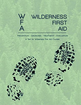 Wilderness Frist Aid: A Text for Wilderness First Aid Courses by David ...