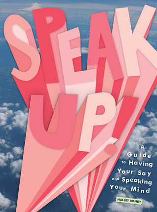 Speak Up!: A Guide to Having Your Say and Speaking Your Mind by Halley ...