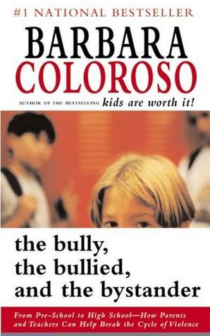 The Bully Bullied, and the Bystander by Barbara Coloroso | Goodreads