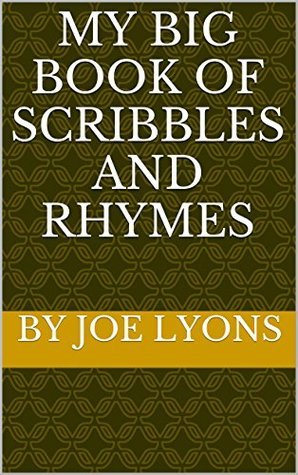 My Big Book Of Scribbles And Rhymes by Joe Lyons | Goodreads