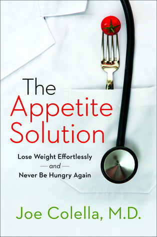 The Appetite Solution: Lose Weight Effortlessly and Never Be Hungry ...