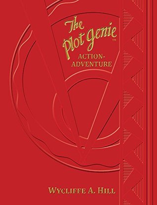 The Plot Genie: Action-Adventure by Wycliffe Hill | Goodreads