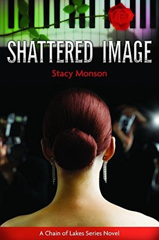 Shattered Image (Chain of Lakes #1) by Stacy Monson | Goodreads
